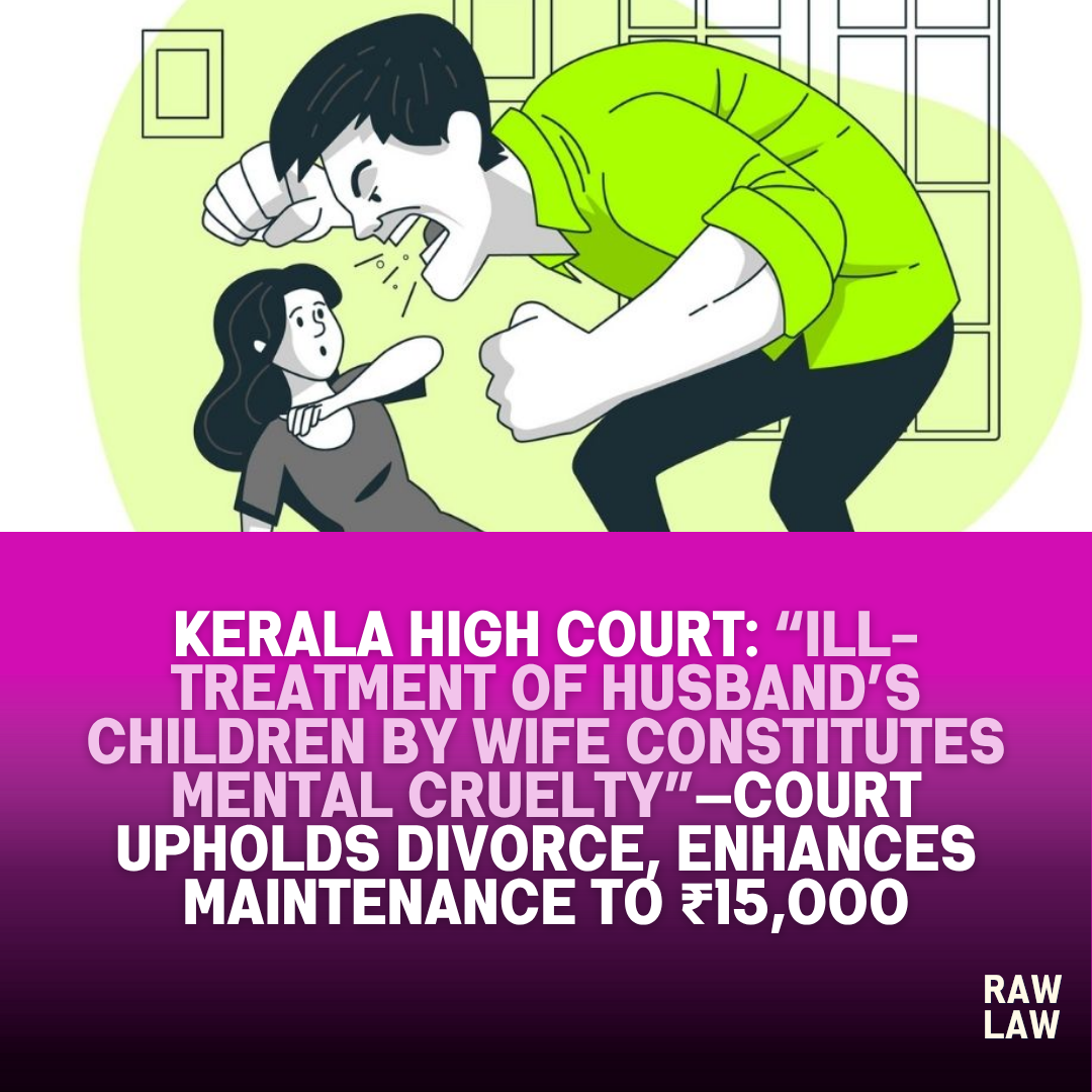Kerala High Court: “Ill-Treatment of Husband’s Children by Wife ...