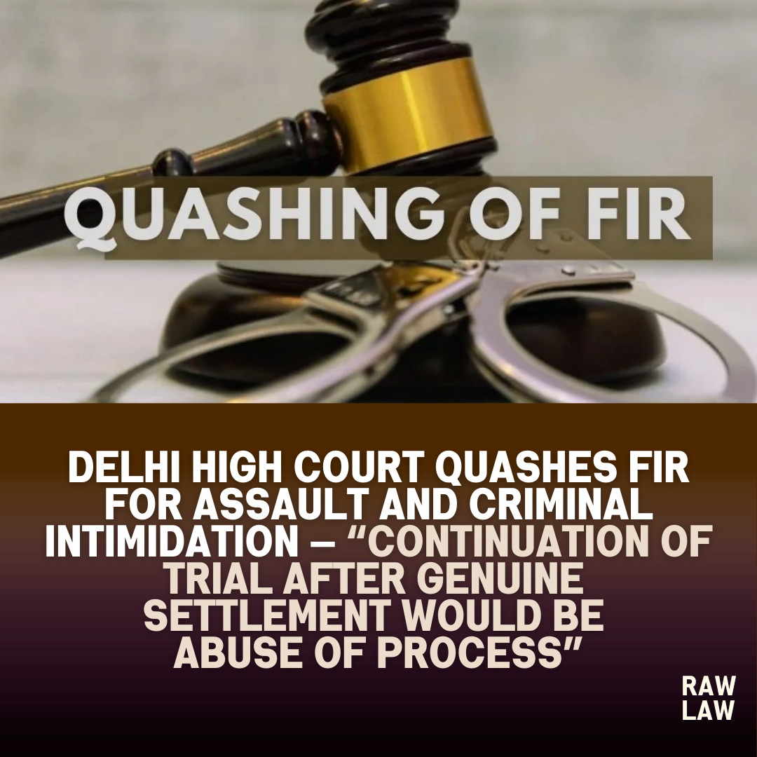 Delhi High Court quashes FIR for assault and criminal intimidation ...