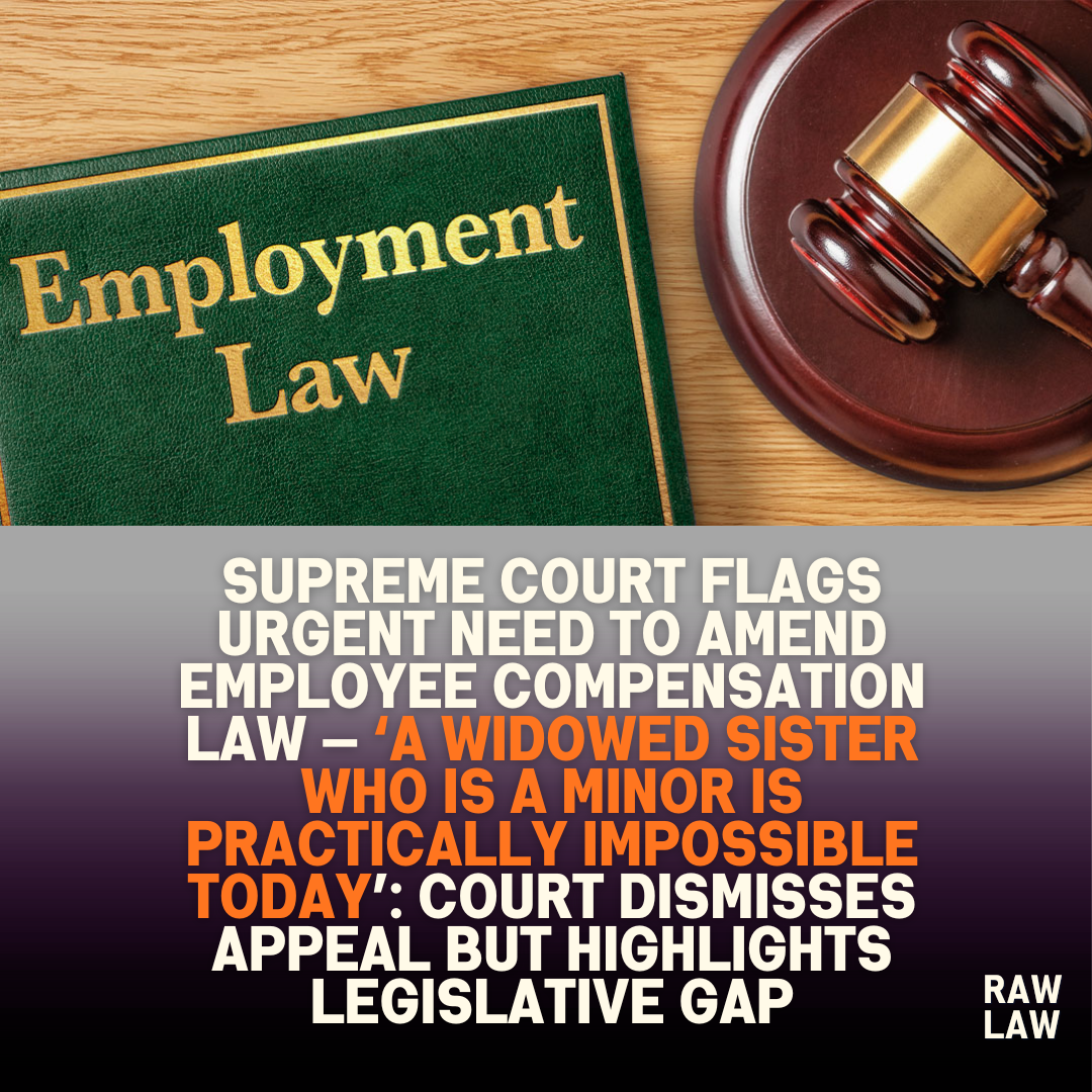 Supreme Court Flags Urgent Need to Amend Employee Compensation Law — ‘A ...