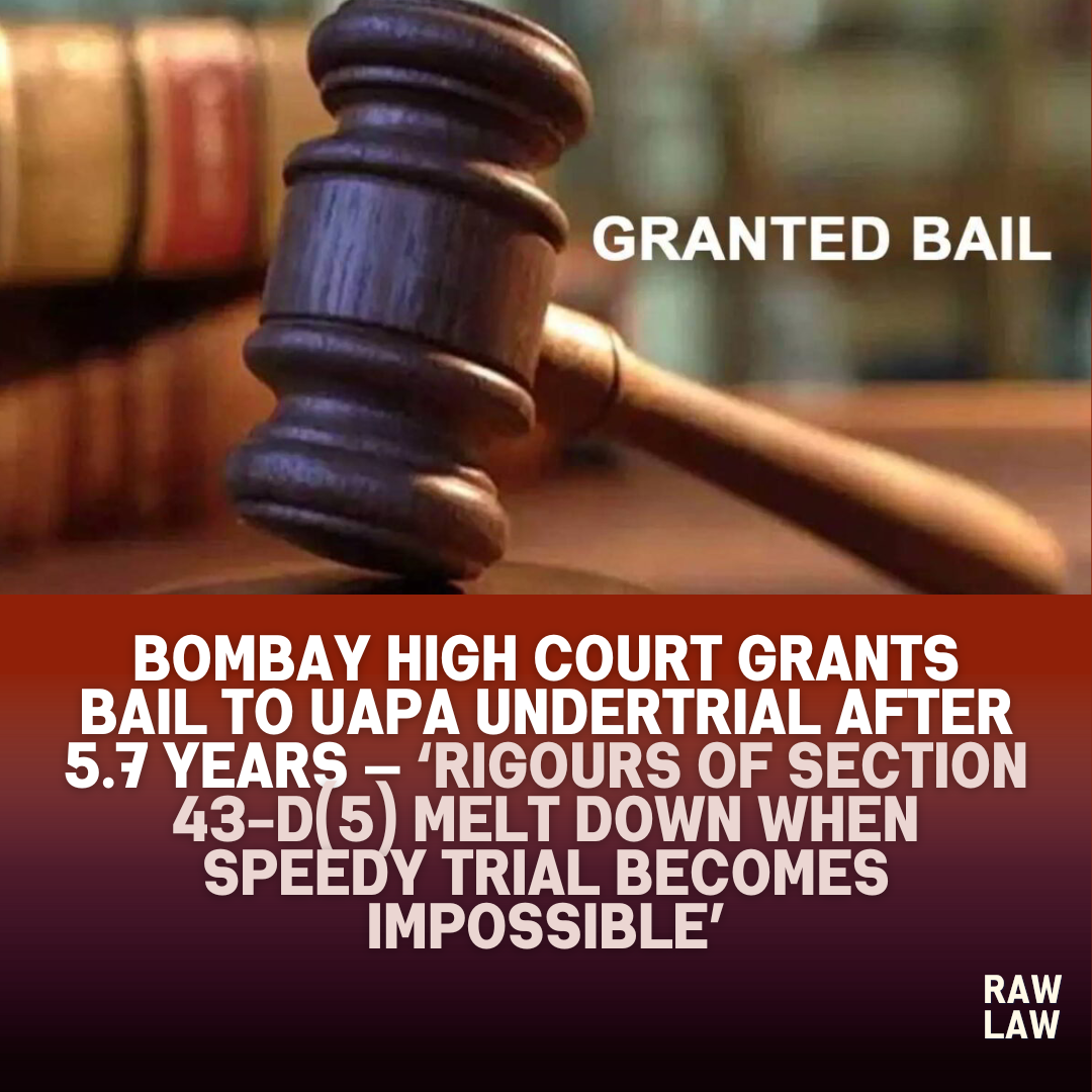 Bombay High Court grants bail to UAPA undertrial after 5.7 years ...